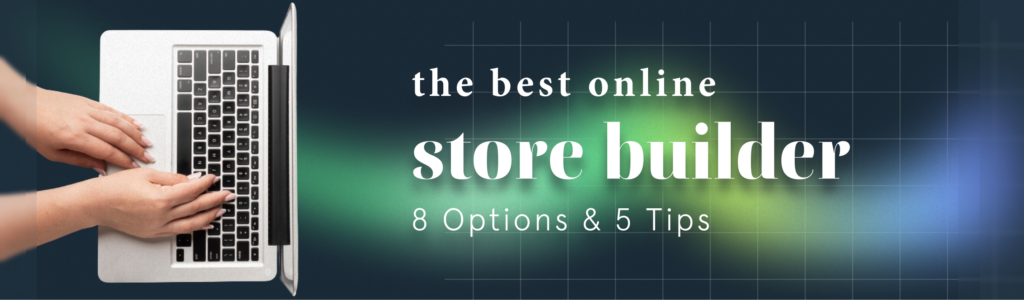 Best Free Online Store Builder for Your eCommerce Business